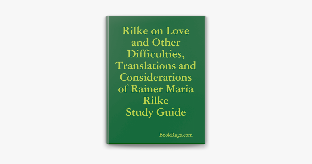 ‎Rilke on Love and Other Difficulties, Translations and Considerations ...