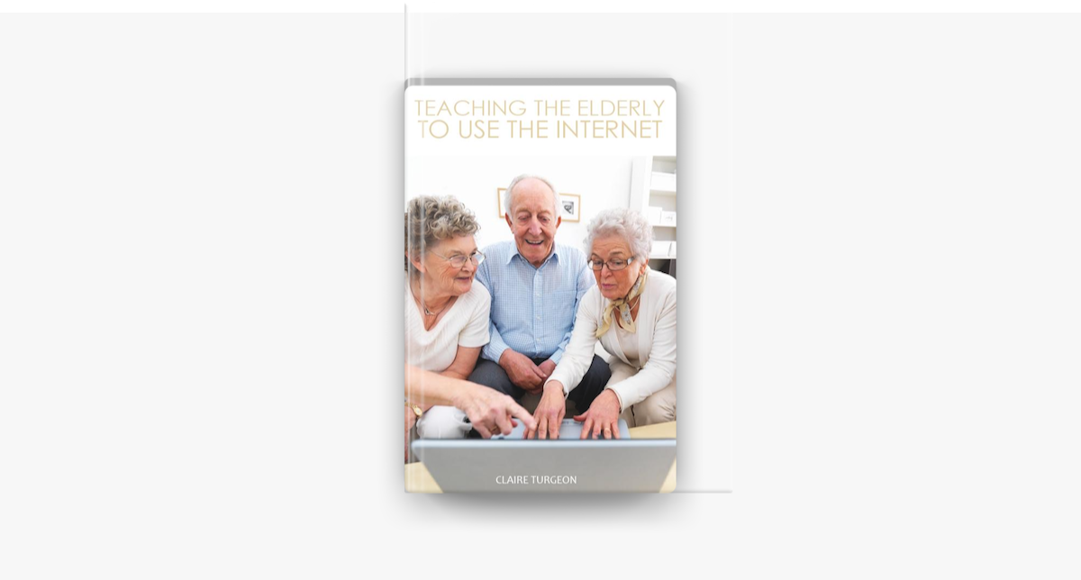 ‎Teaching the Elderly to Use the Internet by Claire Turgeon on Apple Books