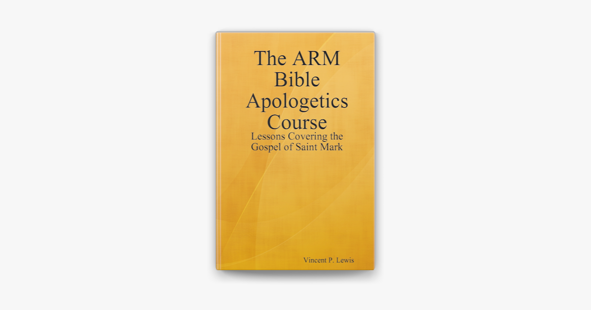 ‎The ARM Bible Apologetics Course: Lessons Covering the Gospel of Saint ...