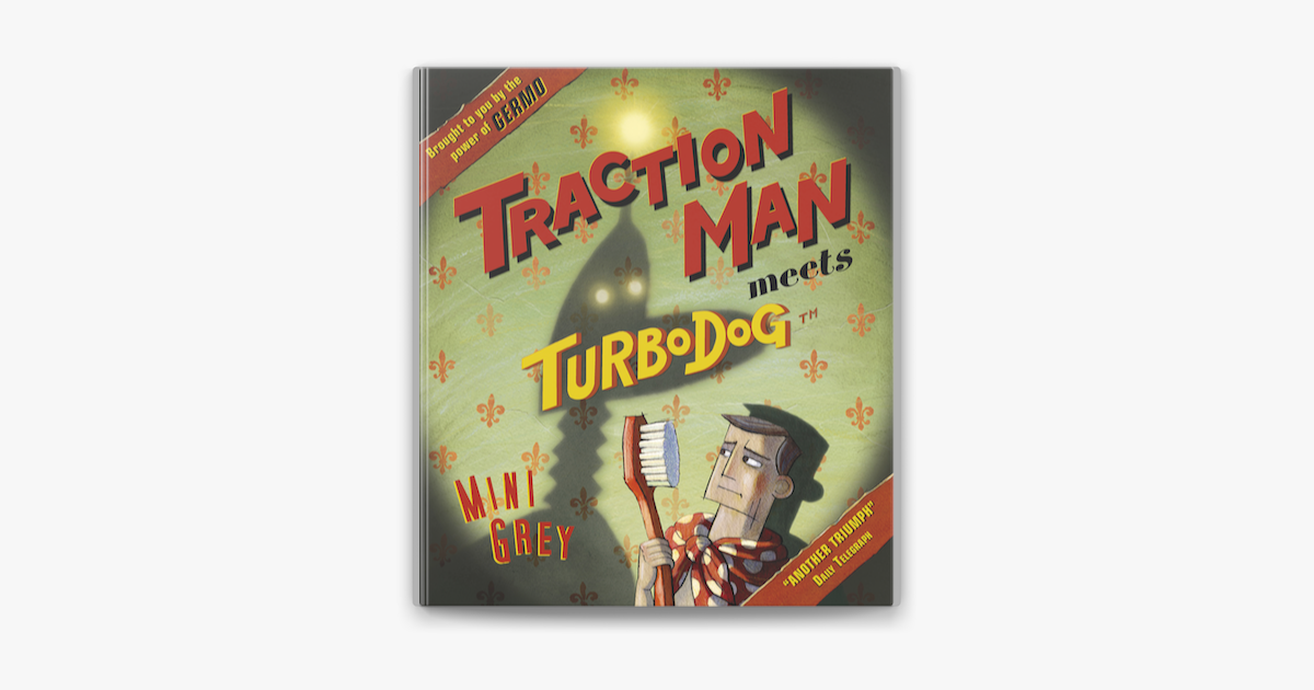 ‎Traction Man Meets Turbodog (Enhanced Edition) by Mini Grey on Apple Books