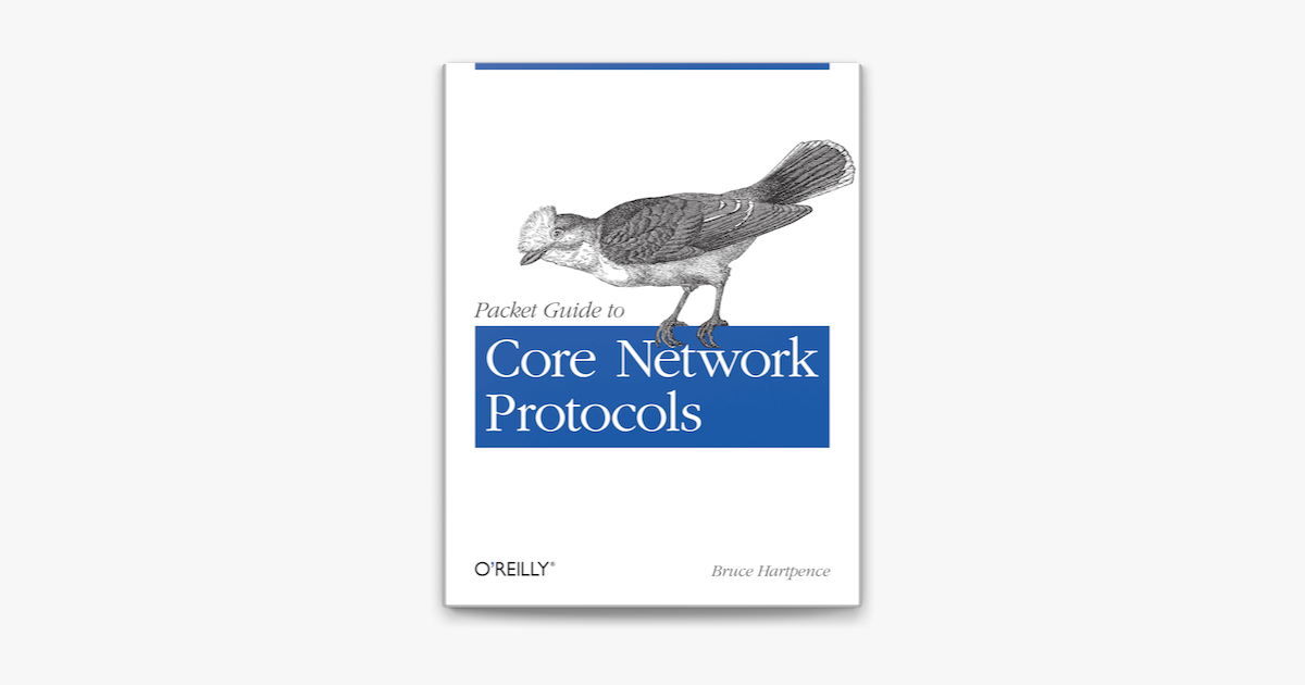 Packet Guide to Core Network Protocols by Bruce Hartpence on Apple Books Packet Guide to Core Network Protocols by Bruce Hartpence on Apple Books