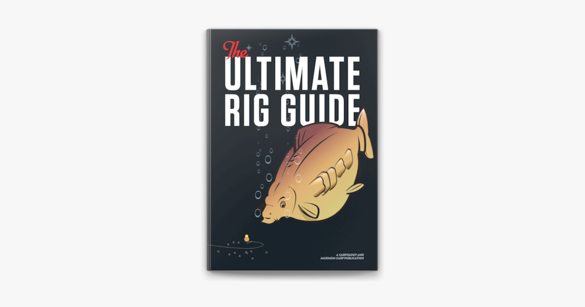 ‎The Ultimate Rig Guide by CARPology & Maximum Carp on Apple Books