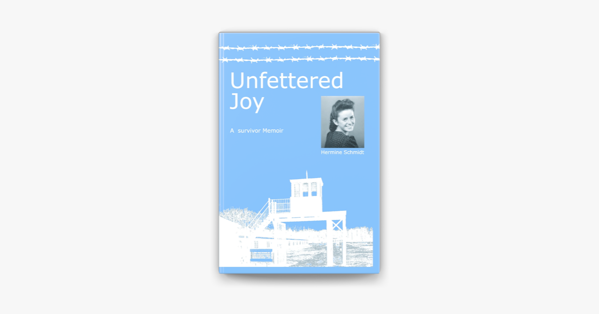‎Unfettered Joy: A Survivor Memoir by Hermine Schmidt on Apple Books