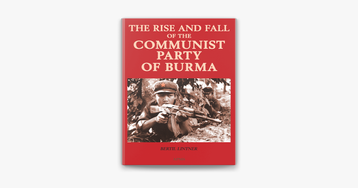 ‎The Rise and Fall of the Communist Party of Burma by Bertil Lintner on ...