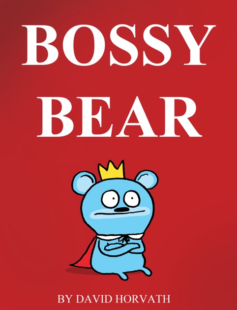 Bossy Bear by David Horvath on Apple Books
