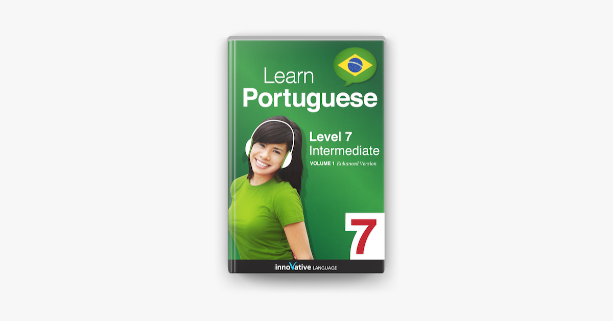 ‎Learn Portuguese - Level 7: Intermediate Portuguese (Enhanced Version) by Innovative Language ...