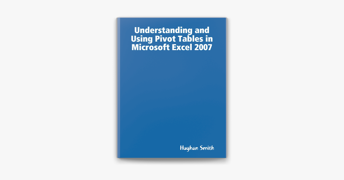  Understanding And Using Pivot Tables In Microsoft Excel 2007 On Apple