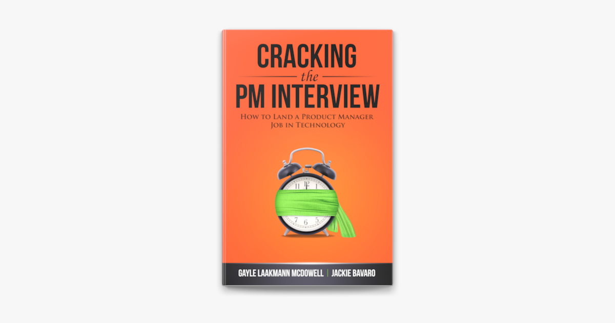 Cracking the PM Interview by McDowell, Gayle Laakmann & Bavaro, Jackie ... Cracking the PM Interview by McDowell, Gayle Laakmann & Bavaro, Jackie ...