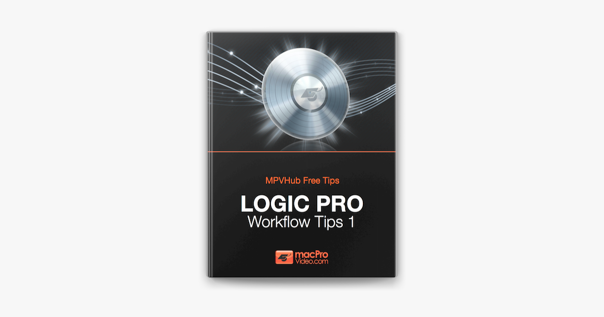 ‎Logic Pro Workflow Tips 1 by macProVideo on Apple Books
