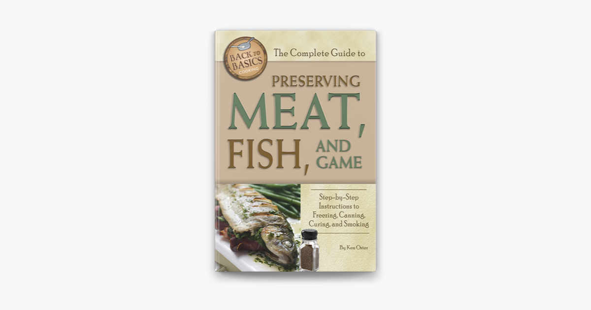 ‎The Complete Guide to Preserving Meat, Fish, and Game by Ken Oster on Apple Books