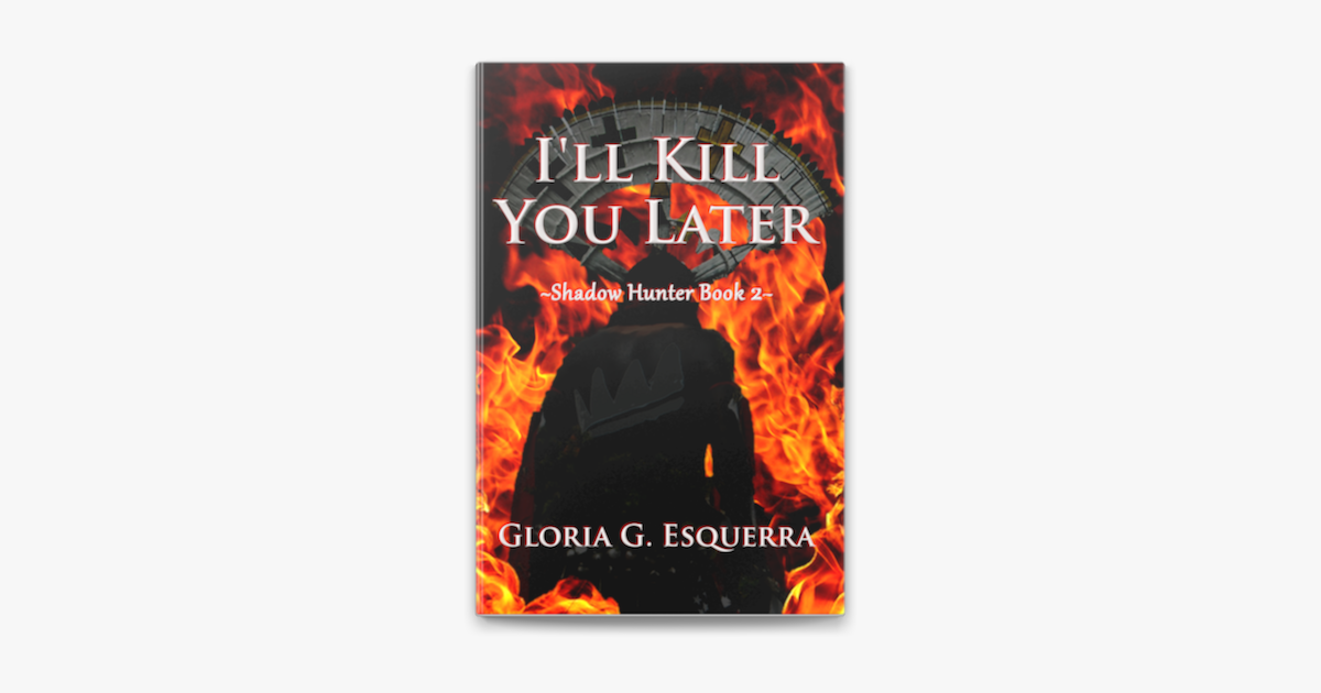 ‎I'll Kill You Later by Gloria Esquerra on Apple Books