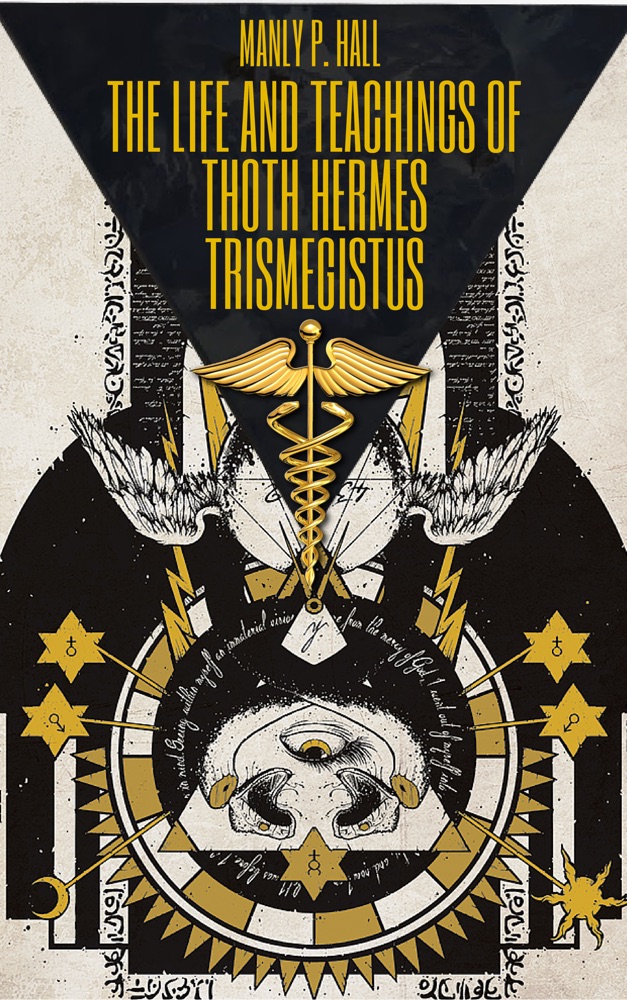 The Life and Teachings of Thoth Hermes Trismegistus by Manly P. Hall ...