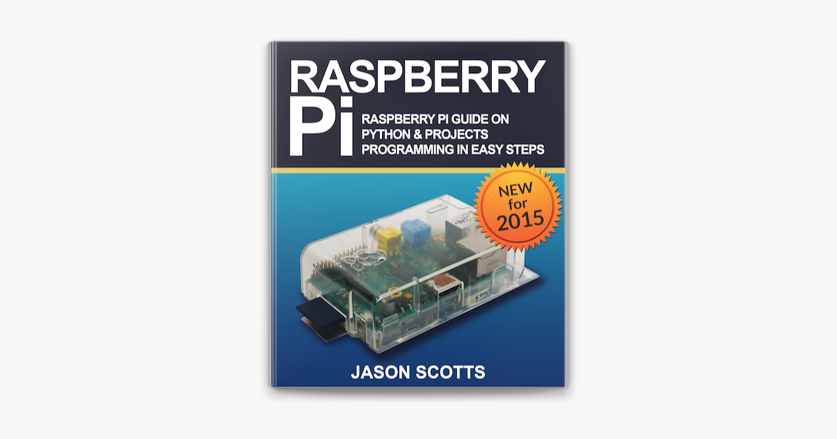 raspberry Pi Raspberry Pi Guide On Python And Projects Programming In Easy Steps On Apple Books