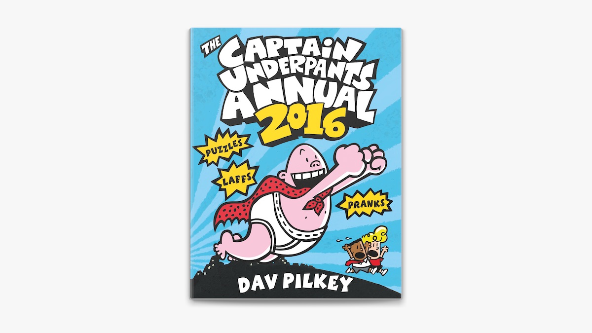 Captain Underpants Annual 2016 by Dav Pilkey on Apple Books