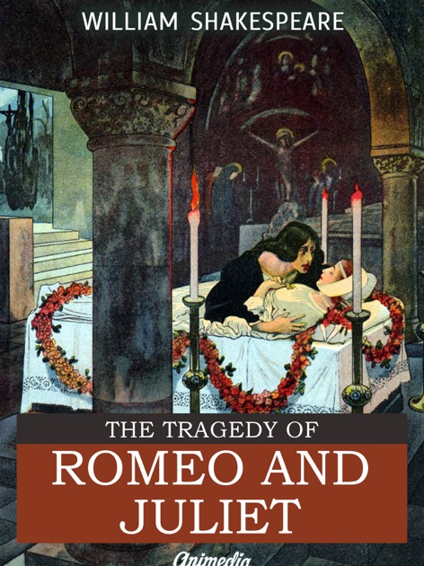 The Tragedy of Romeo and Juliet (Illustrated, Annotated) by William ...
