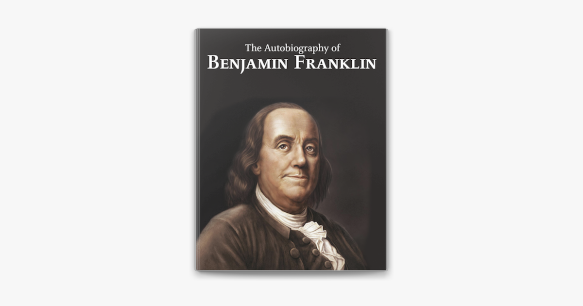 ‎The Autobiography of Benjamin Franklin by Benjamin Franklin on Apple Books
