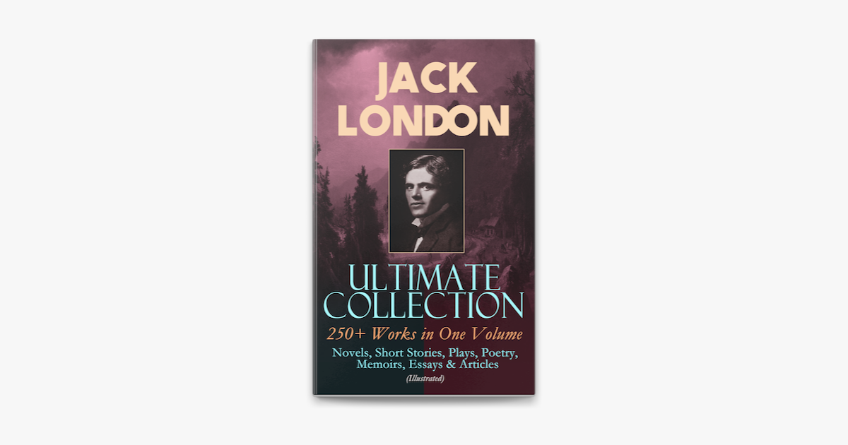 ‎JACK LONDON Ultimate Collection: 250+ Works in One Volume: Novels ...