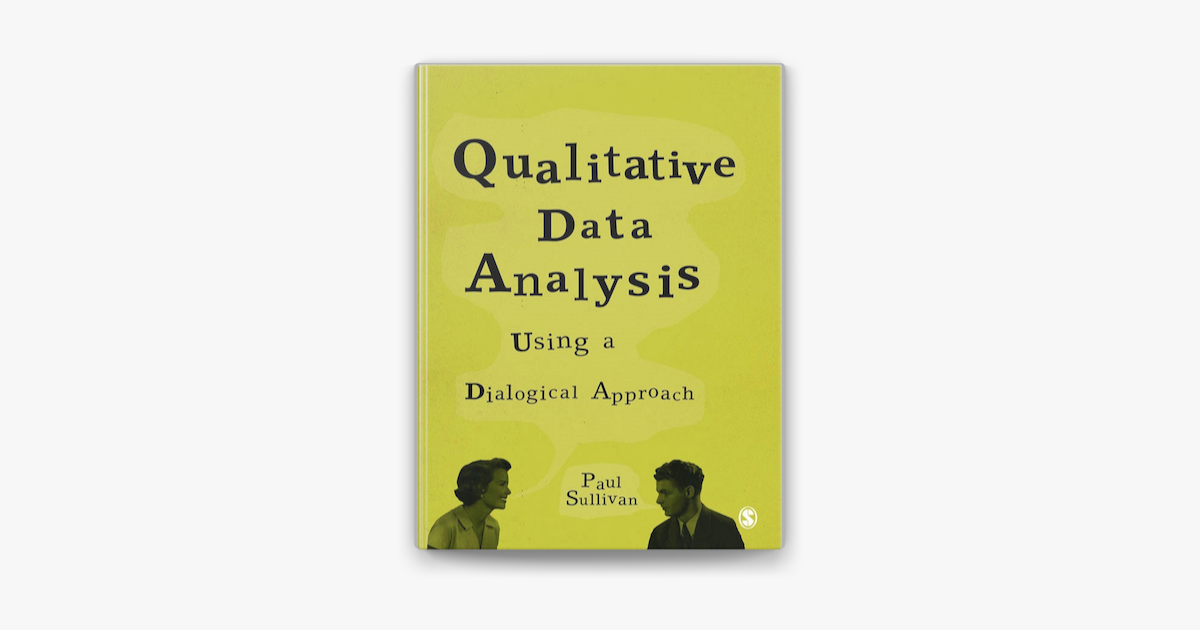 Qualitative Data Analysis Using a Dialogical Approach by Paul Sullivan ... Qualitative Data Analysis Using a Dialogical Approach by Paul Sullivan ...