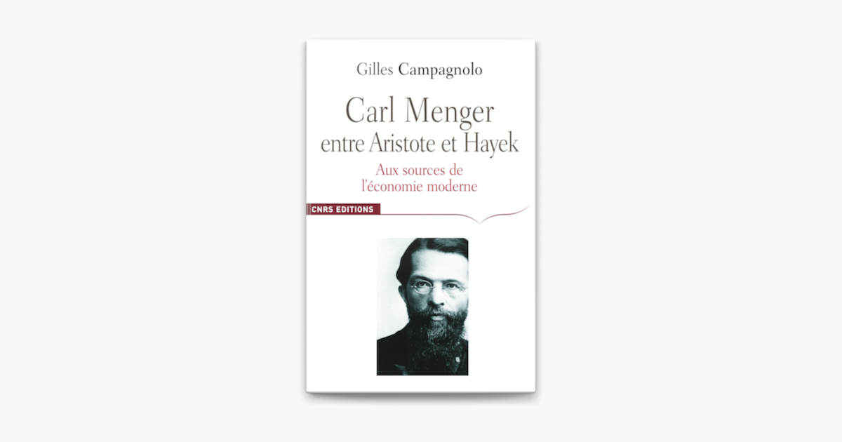 ‎Carl Menger entre Aristote et Hayek by Gilles Campagnolo on Apple Books
