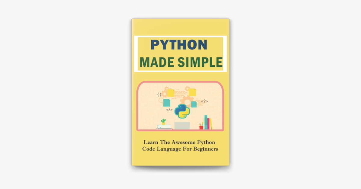 python Made Simple Learn The Awesome Python Code Language For Beginners On Apple Books