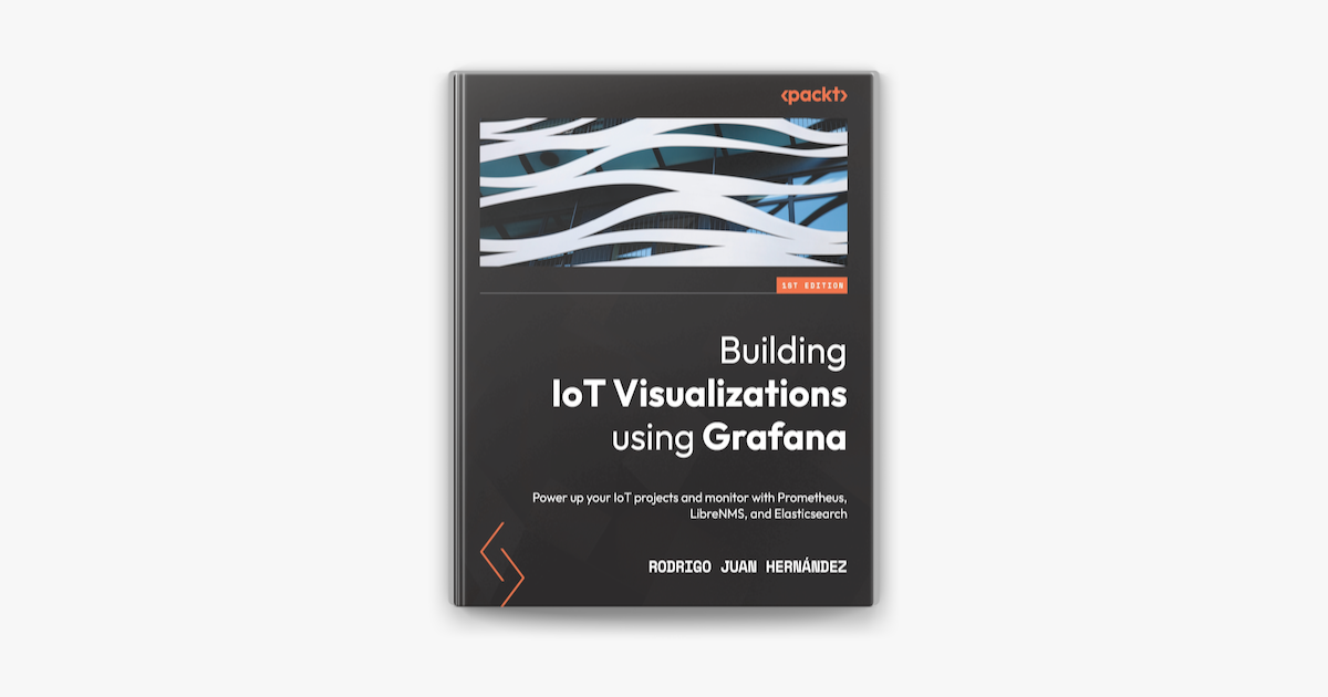 ‎building Iot Visualizations Using Grafana By Rodrigo Juan Hernandez On Apple Books