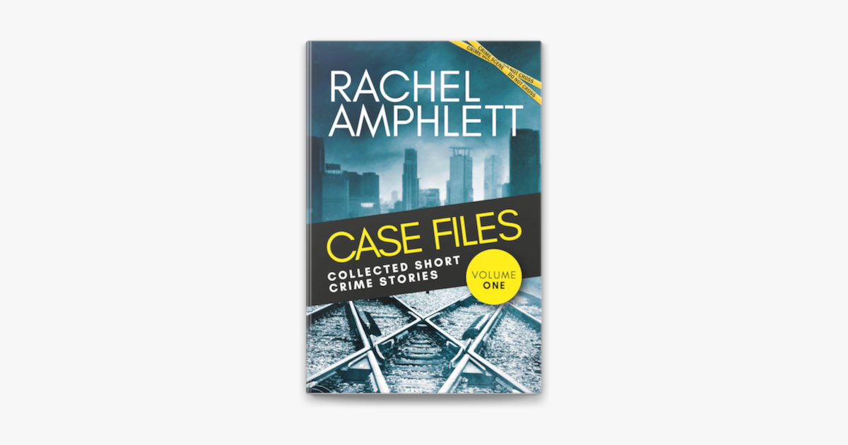 case Files Collected Short Crime Stories Vol 1 By Rachel Amphlett On