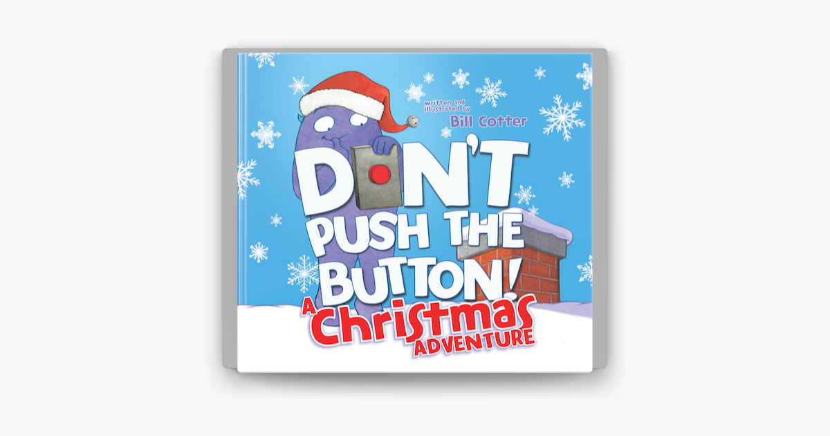 ‎Don't Push the Button! A Christmas Adventure by Bill Cotter on Apple Books