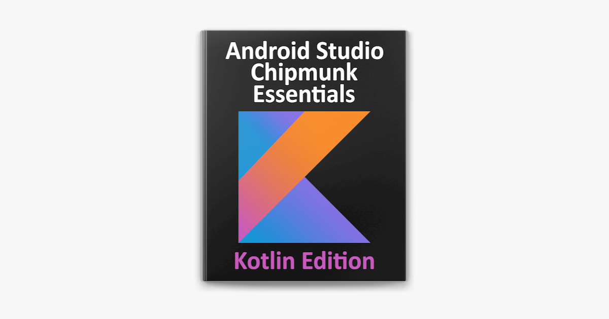 ‎Android Studio Chipmunk Essentials - Kotlin Edition de Neil Smyth en Apple Books