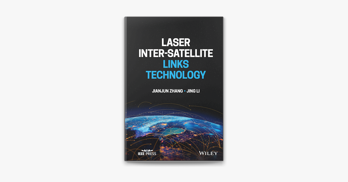 Laser Inter-Satellite Links Technology của Jianjun Zhang & Jing Li ... Laser Inter-Satellite Links Technology của Jianjun Zhang & Jing Li ...