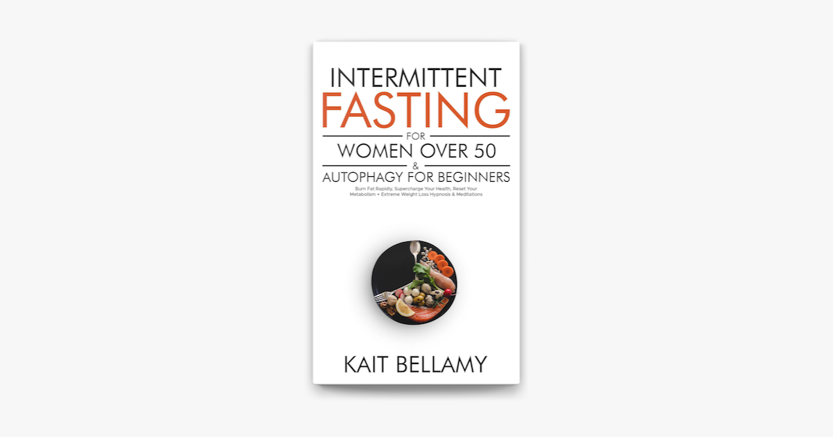 intermittent Fasting For Women Over 50 And Autophagy For Beginners Burn
