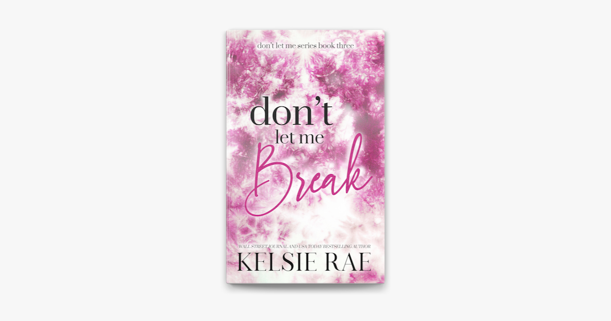 ‎Don't Let Me Break by Kelsie Rae on Apple Books