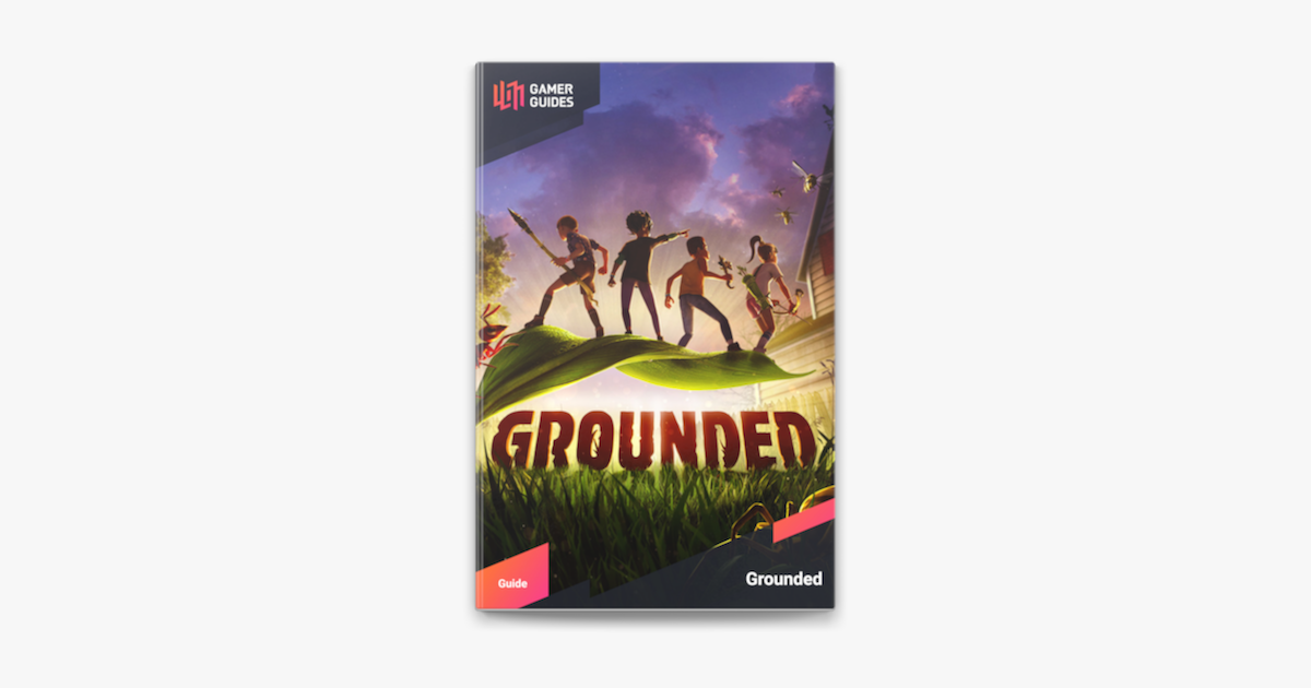 ‎Grounded - Strategy Guides de GamerGuides.com en Apple Books