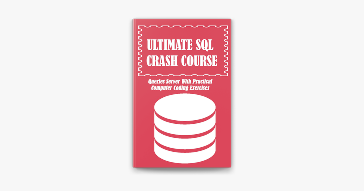 ultimate Sql Crash Course Queries Server With Practical Computer