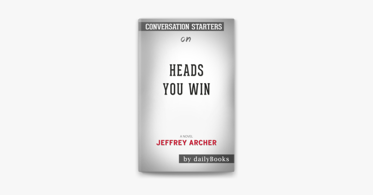 ‎Heads You Win: A Novel by Jeffrey Archer: Conversation Starters by ...