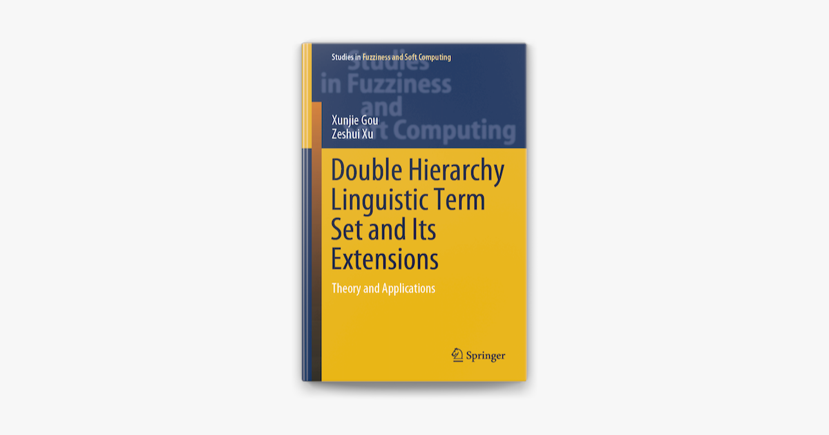 Double Hierarchy Linguistic Term Set and Its Extensions de Xunjie Gou ... Double Hierarchy Linguistic Term Set and Its Extensions de Xunjie Gou ...