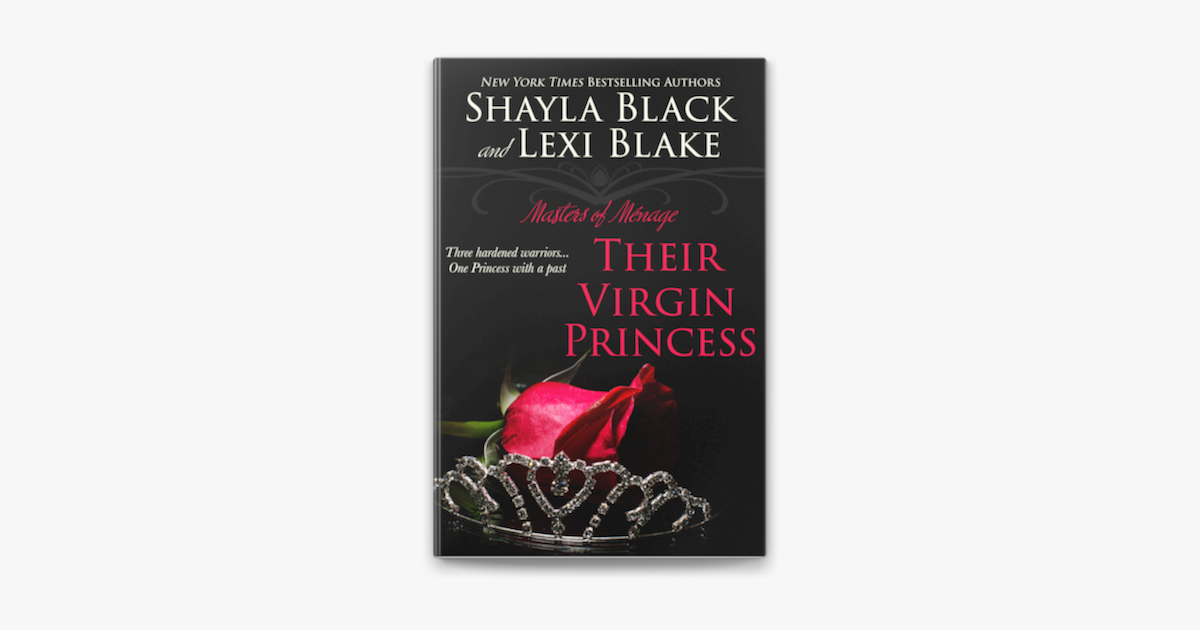 ‎Their Virgin Princess, Masters of Ménage, Book 4 by Shayla Black & Lexi Blake on Apple Books