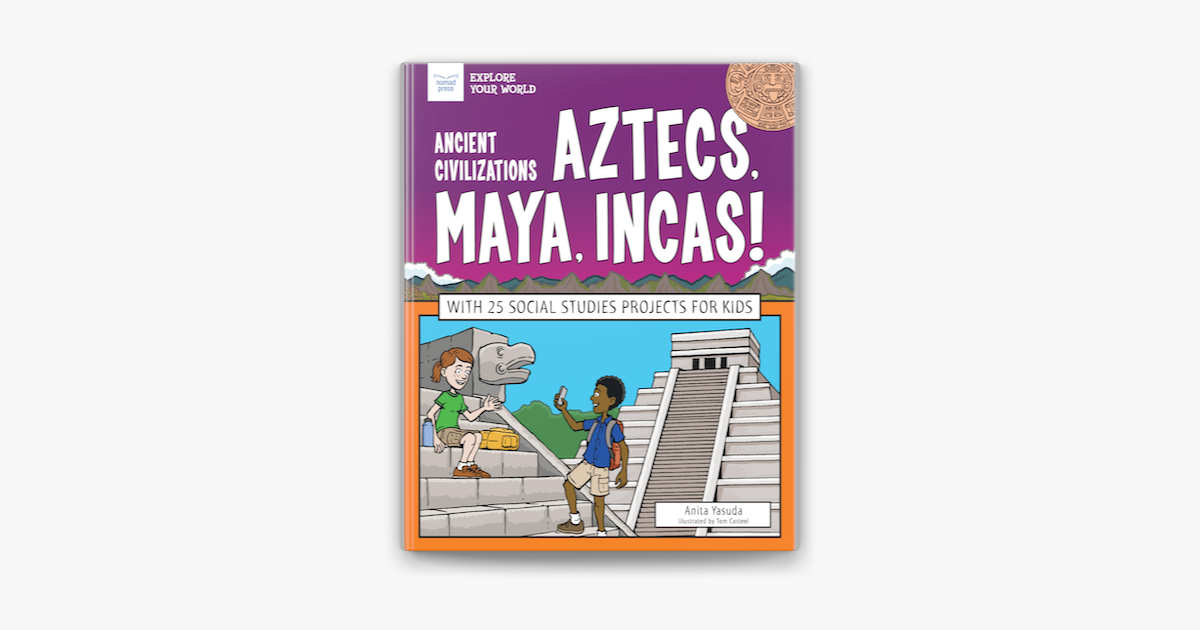 ‎Ancient Civilizations: Aztecs, Maya, Incas! de Anita Yasuda en Apple Books