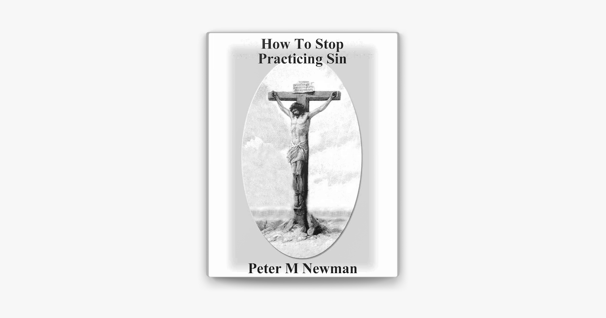 ‎How To Stop Practicing Sin by Peter M Newman on Apple Books