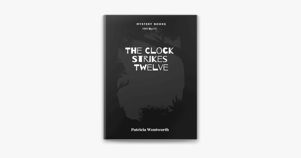 ‎The Clock Strikes Twelve by Patricia Wentworth on Apple Books