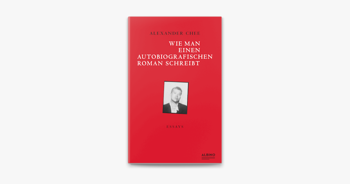 ‎Wie man einen autobiografischen Roman schreibt by Alexander Chee on ...