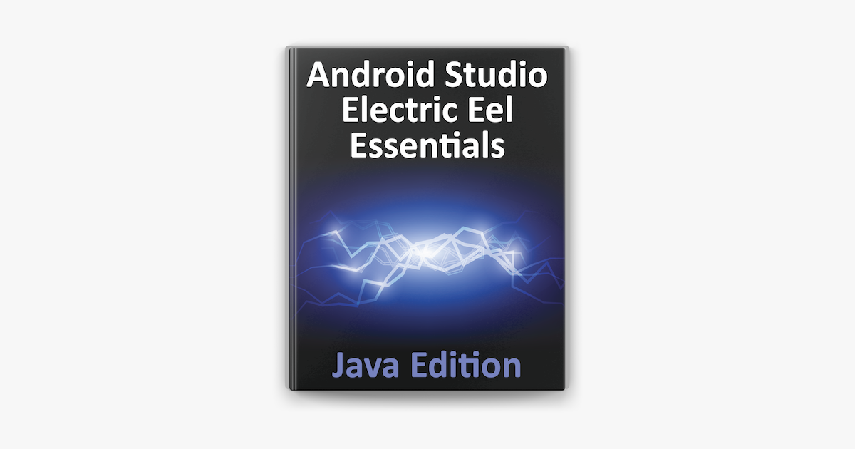 Android Studio Electric Eel Essentials - Java Edition” de Neil Smyth (ebook) - Apple Books