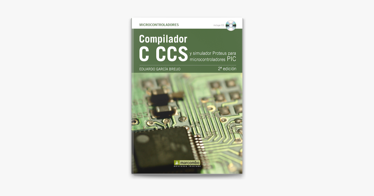 Compilador C CCS y Simulador Proteus para Microcontroladores PIC on ... Compilador C CCS y Simulador Proteus para Microcontroladores PIC on ...