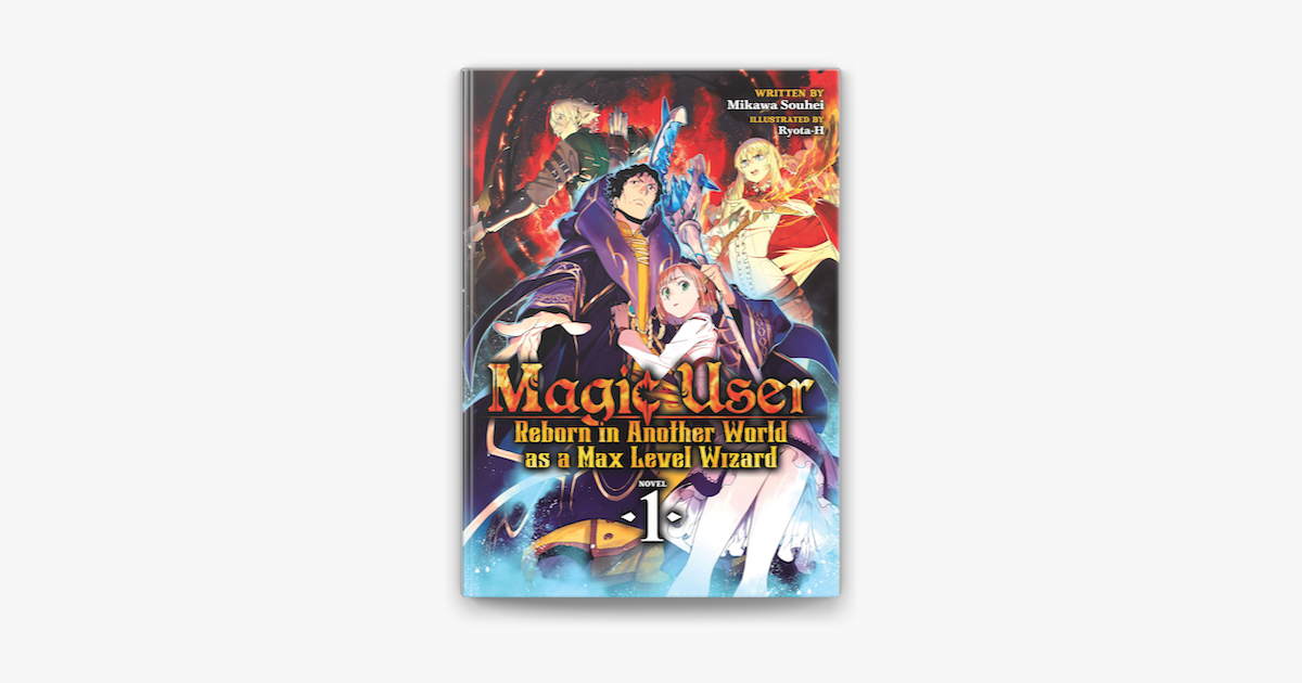 ‎Magic User: Reborn in Another World as a Max Level Wizard (Light Novel ...