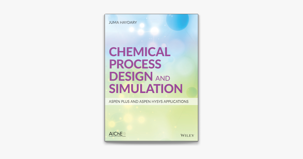Chemical Process Design and Simulation: Aspen Plus and Aspen Hysys ... Chemical Process Design and Simulation: Aspen Plus and Aspen Hysys ...