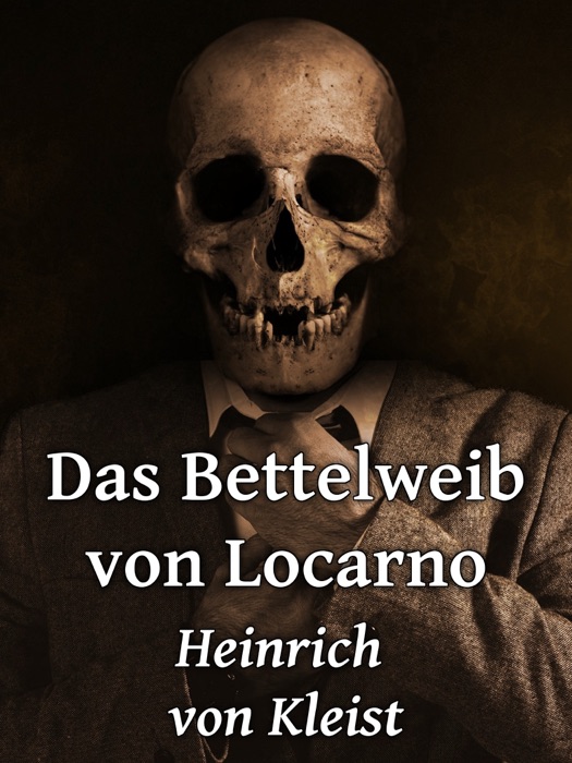 DOWNLOAD ~ Das Bettelweib von Locarno * by Heinrich von Kleist ~ Book ...