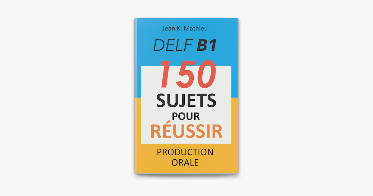 ‎delf B1 Production Orale 150 Sujets Pour Réussir Sur Apple Books