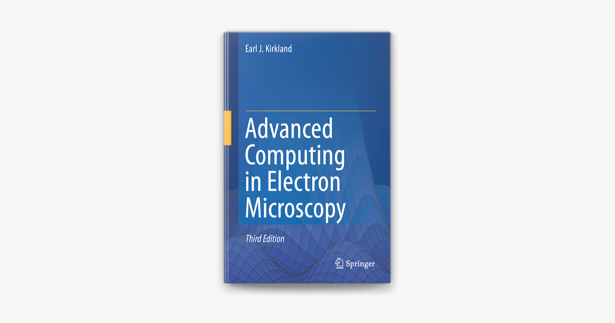 Advanced Computing in Electron Microscopy” de Earl J. Kirkland (ebook ... Advanced Computing in Electron Microscopy” de Earl J. Kirkland (ebook ...