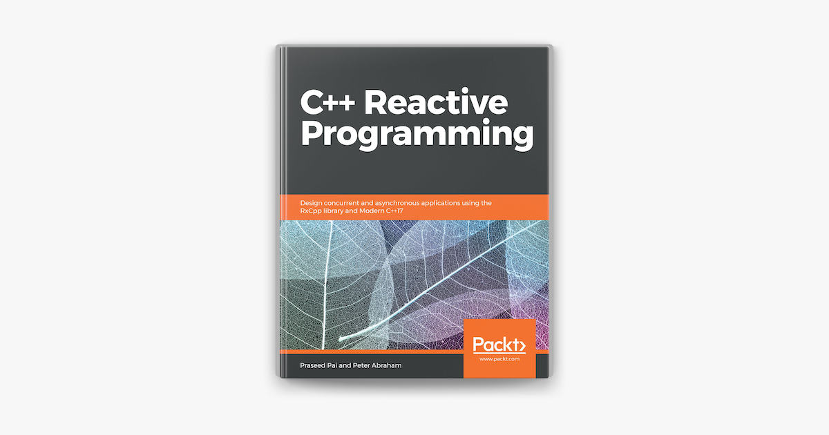 C++ Reactive Programming by Praseed Pai & Peter Abraham on Apple Books C++ Reactive Programming by Praseed Pai & Peter Abraham on Apple Books