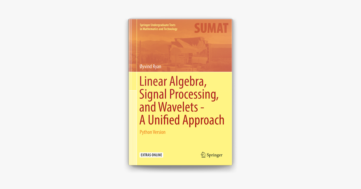 ‎Linear Algebra, Signal Processing, and Wavelets - A Unified Approach by Øyvind Ryan on Apple Books