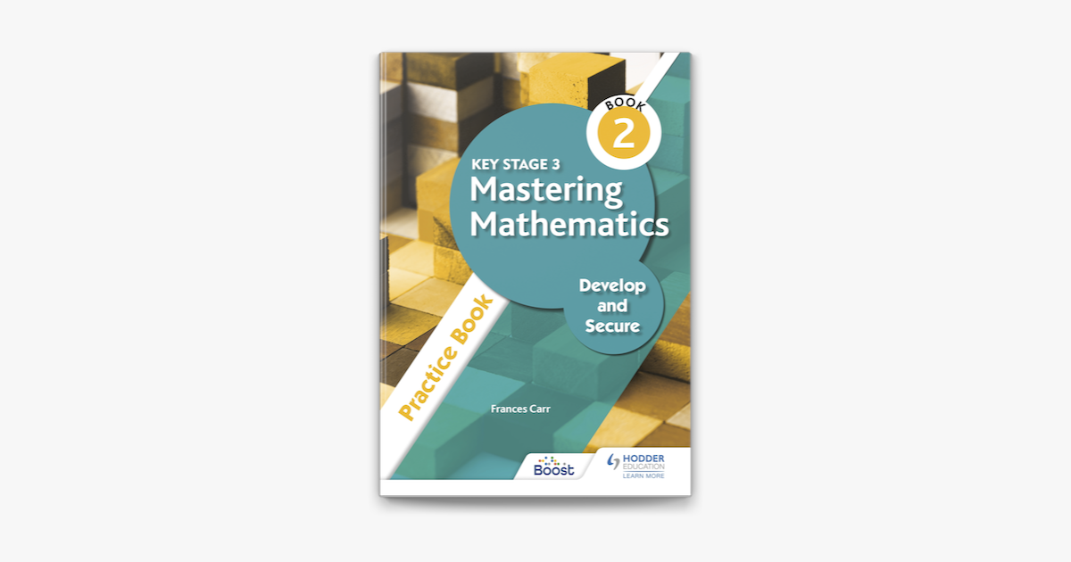 Key Stage 3 Mastering Mathematics Develop and Secure Practice Book 2 ... Key Stage 3 Mastering Mathematics Develop and Secure Practice Book 2 ...